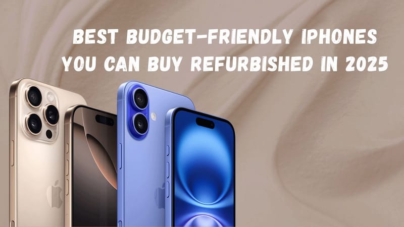 Best Budget-Friendly iPhones You Can Buy Refurbished in 2025 | Ovantica ...