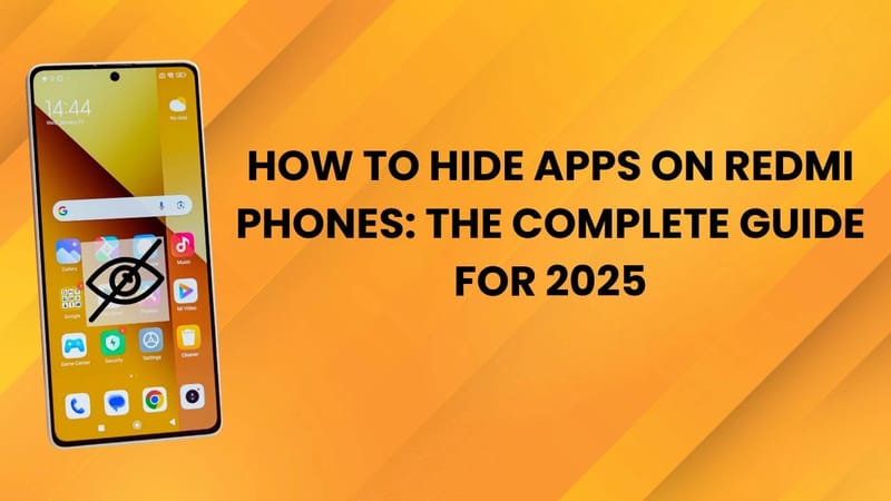 How to Hide Apps on Redmi Phones: The Complete Guide for 2025 ...